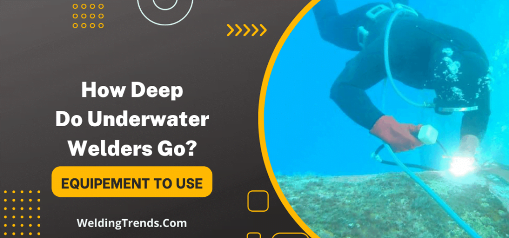 How Deep Do Underwater Welders Go?