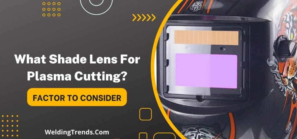 What Shade Lens Is Required For Plasma Cutting? Expert Guide